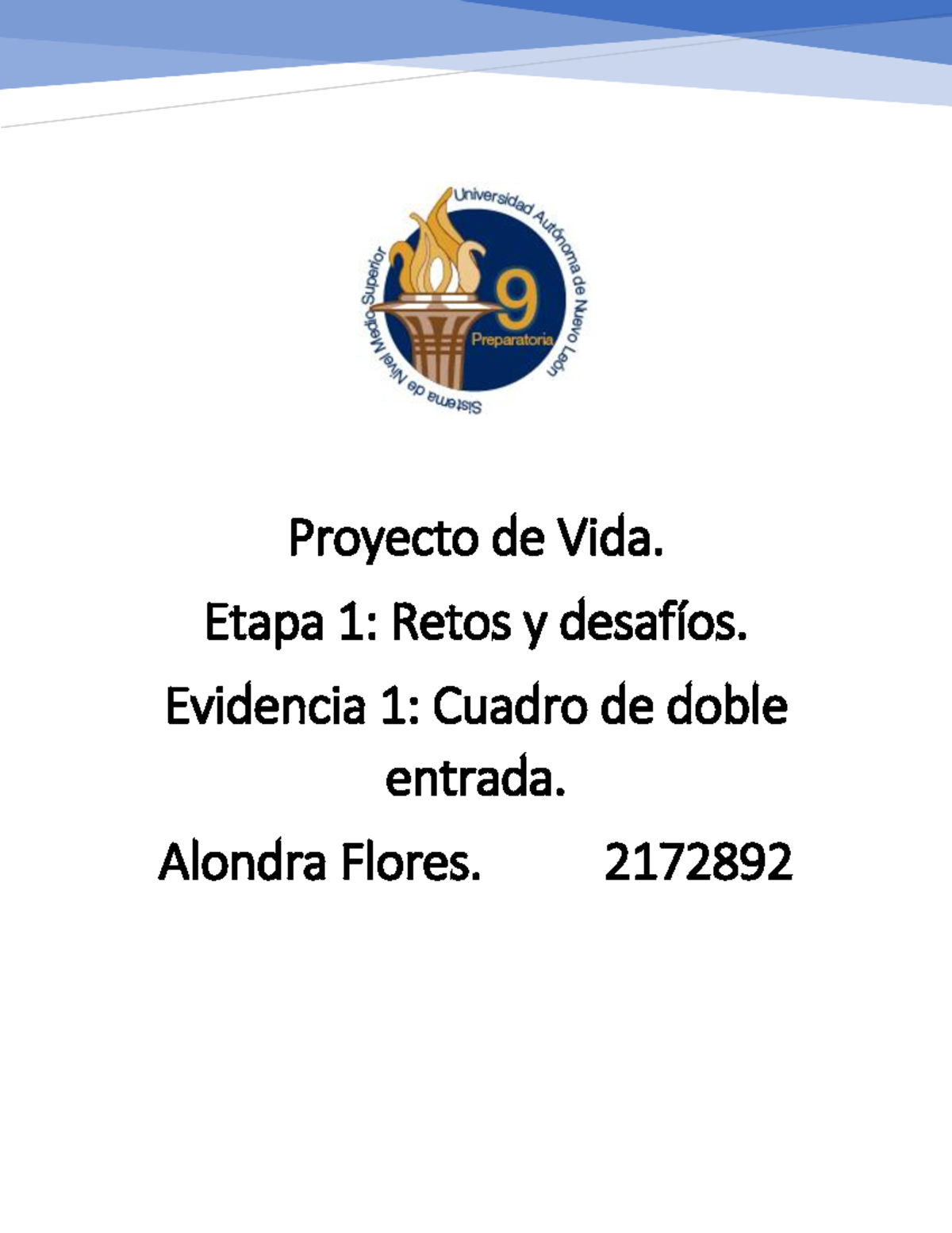 AGFM EV1 PV - Nada que decir. - Proyecto de Vida. Etapa 1: Retos y desafíos. Evidencia 1: Cuadro ...