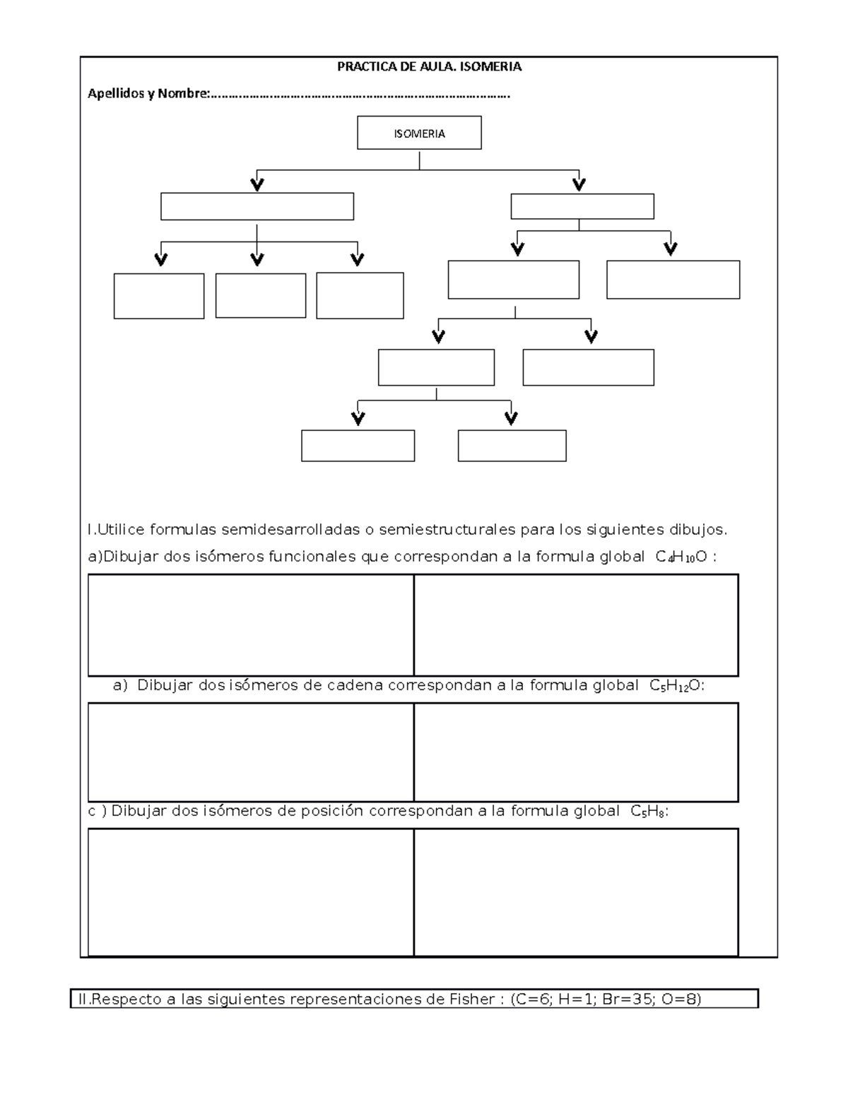 Practica DE Isomeria - Espero que te sirva :)) - PRACTICA DE AULA. ISOMERIA Apellidos y - Studocu