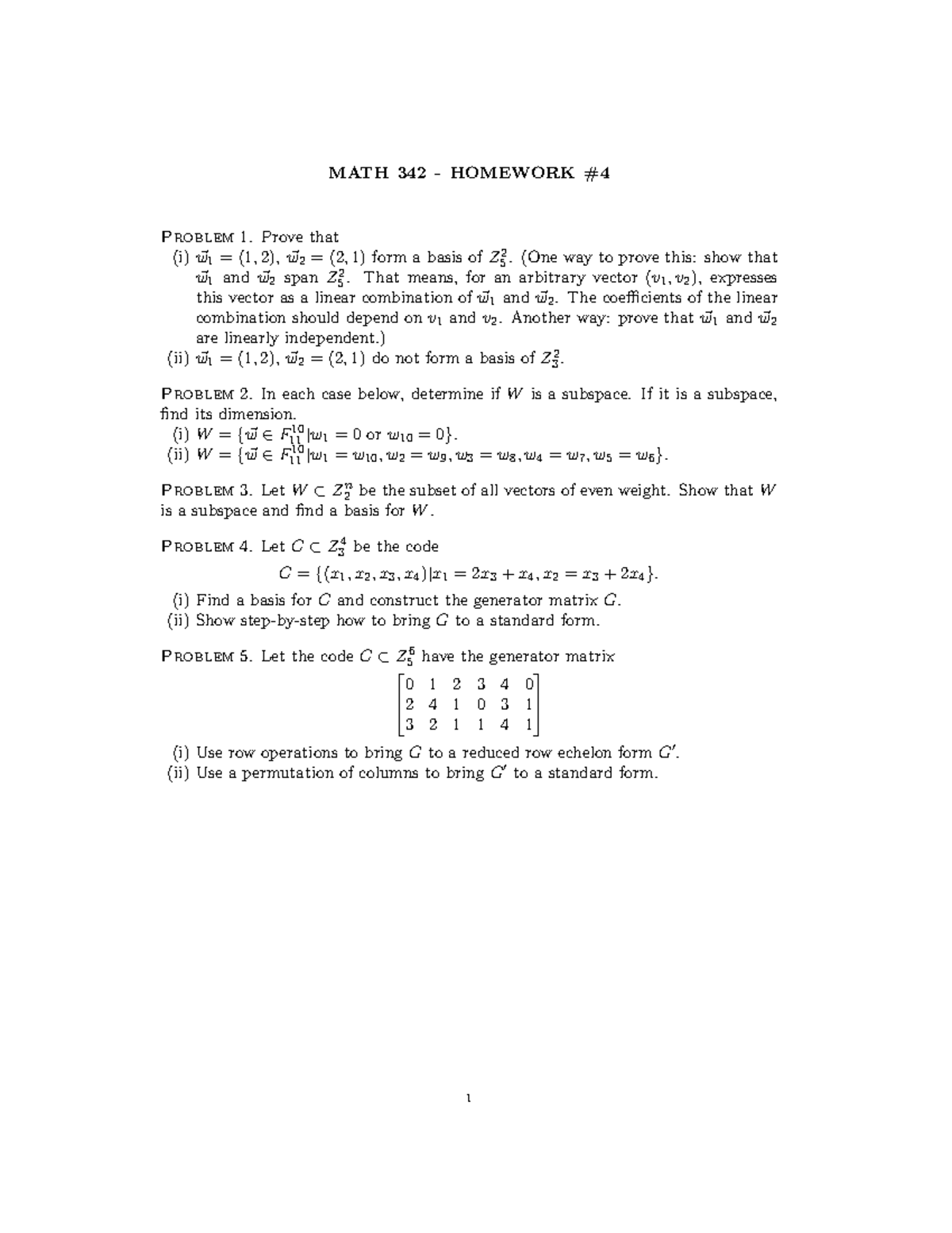 Hw4 - HW4 - MATH 342 - HOMEWORK Problem 1. Prove that (i) w~ 1 = (1, 2), w~ 2 = (2, 1) form a ...