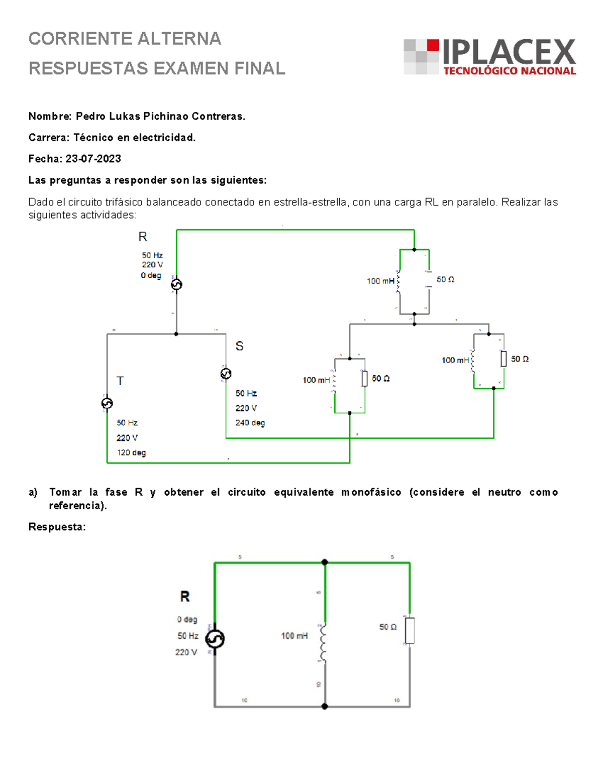 Examen de corriente alterna - CORRIENTE ALTERNA RESPUESTAS EXAMEN FINAL Nombre: Pedro Lukas ...