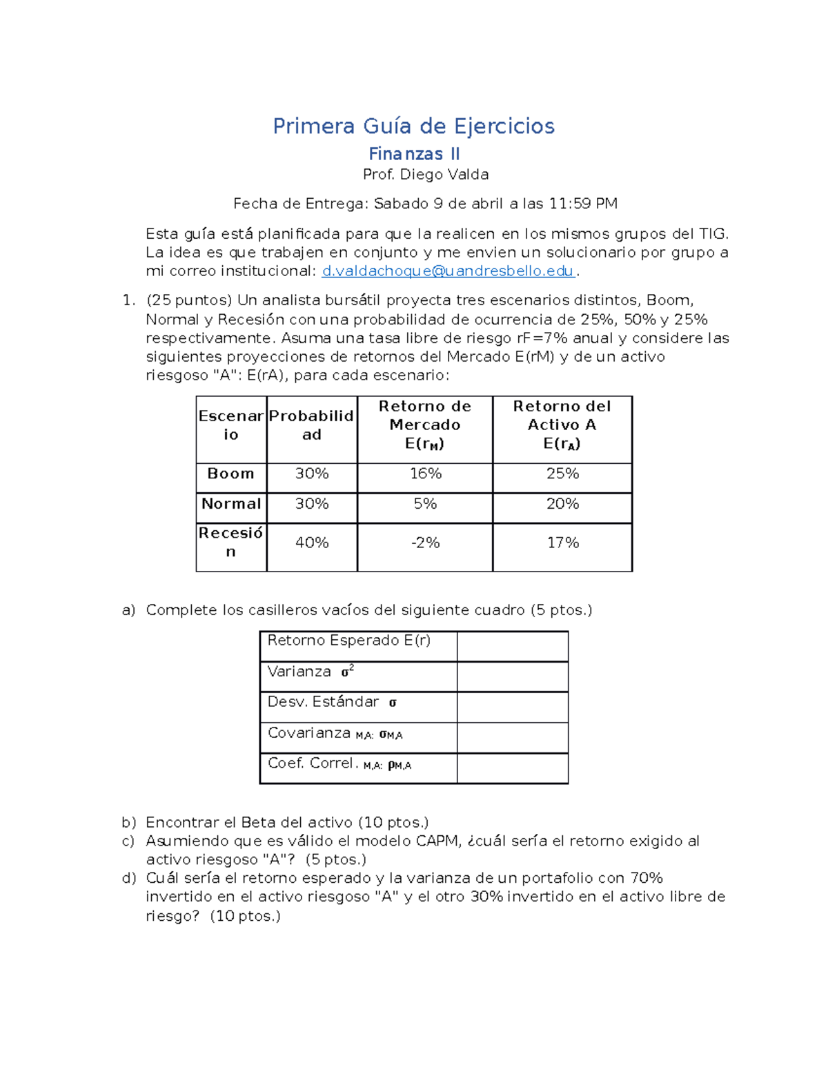 Primera Guía de Ejercicios - Primera Guía de Ejercicios Finanzas II Prof. Diego Valda Fecha de ...