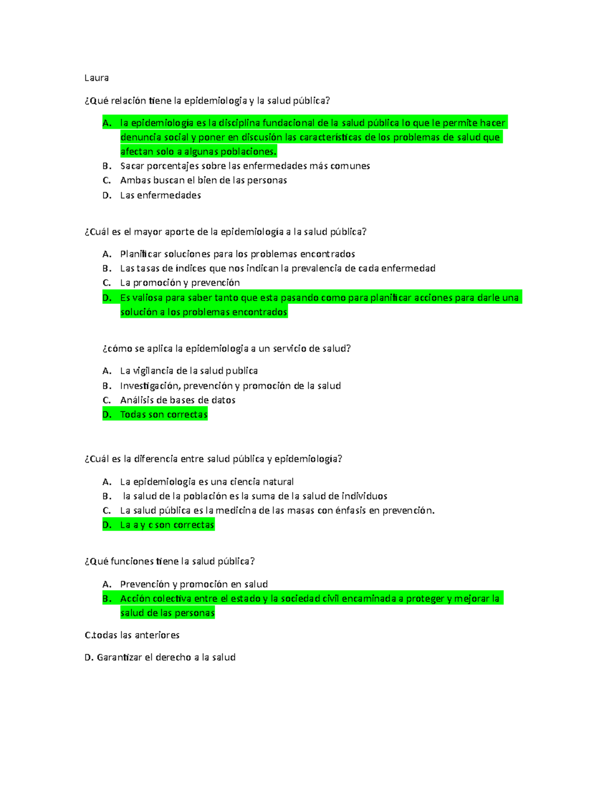 Preguntas de epidemiologia - Laura ¿Qué relación tiene la epidemiologia y la salud pública? A ...
