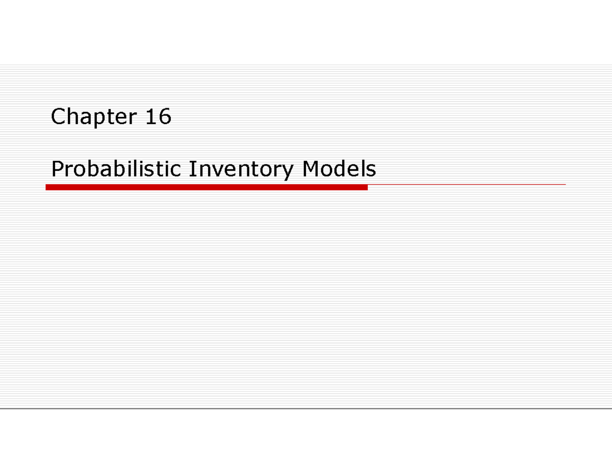 Probabilistic Inventory Models - Chapter 16 Probabilistic Inventory ...