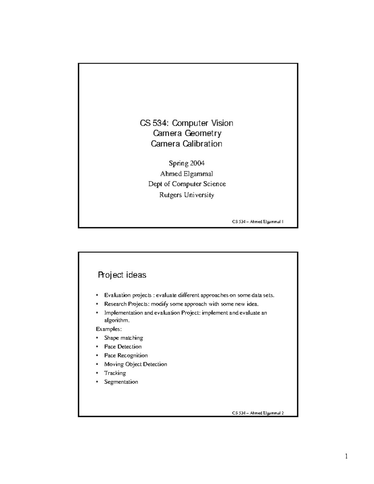 Lecture Camera Geometry Calibration - CS 534 – Ahmed Elgammal 1 CS 534: Computer Vision Camera ...