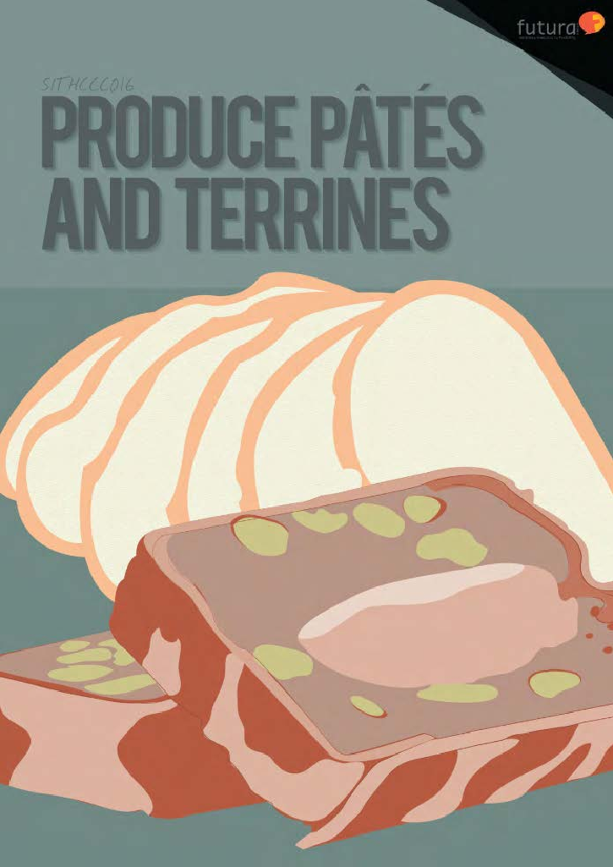 Sithccc 016 Produce pates and terrines - Bachelors of Business ...