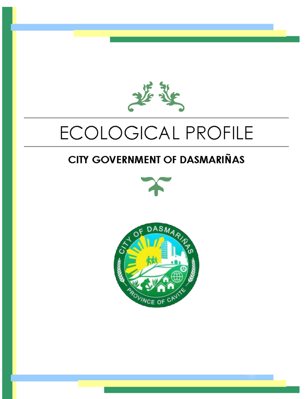 Ecological Profile - ECOLOGICAL PROFILE CITY GOVERNMENT OF DASMARIÑAS 5 ...