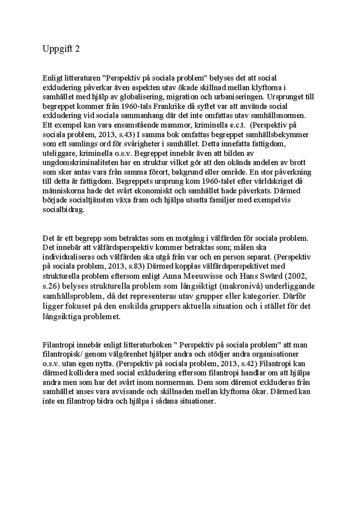 Uppgift 2 - Uppgift 2 Enligt litteraturen ”Perspektiv på sociala problem” belyses det att social ...