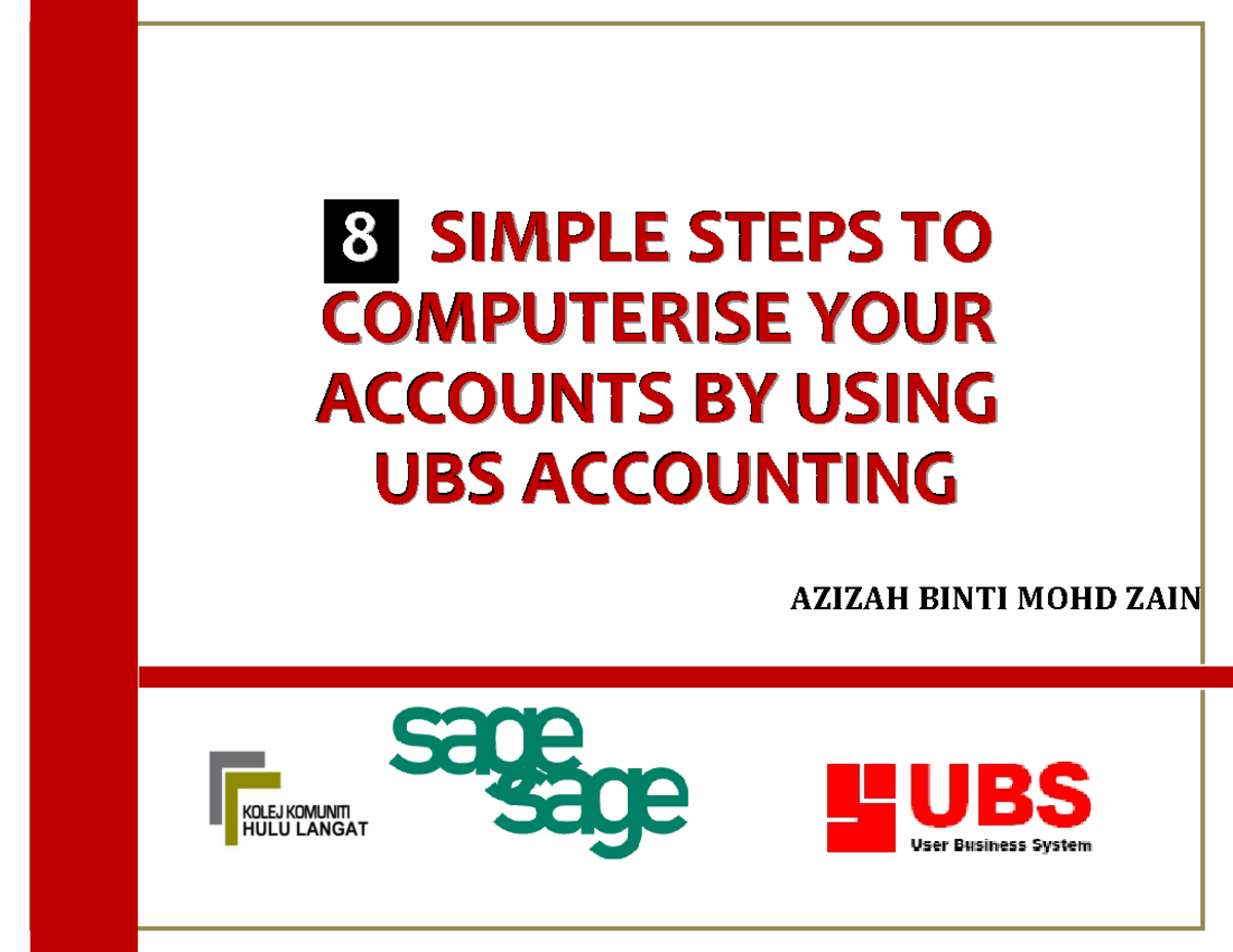 Manual 8 Simple Steps Using UBS Accounting - AZIZAH BINTI MOHD ZAIN ####### Manua 888 - Studocu