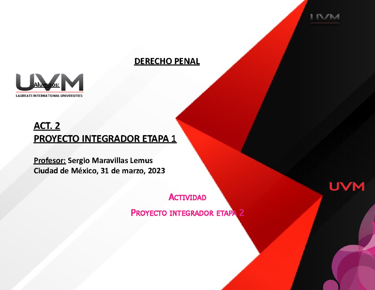 Act - actividad en equipo - DERECHO PENAL Alumnos: ACT. 2 PROYECTO INTEGRADOR ETAPA 1 Profesor ...