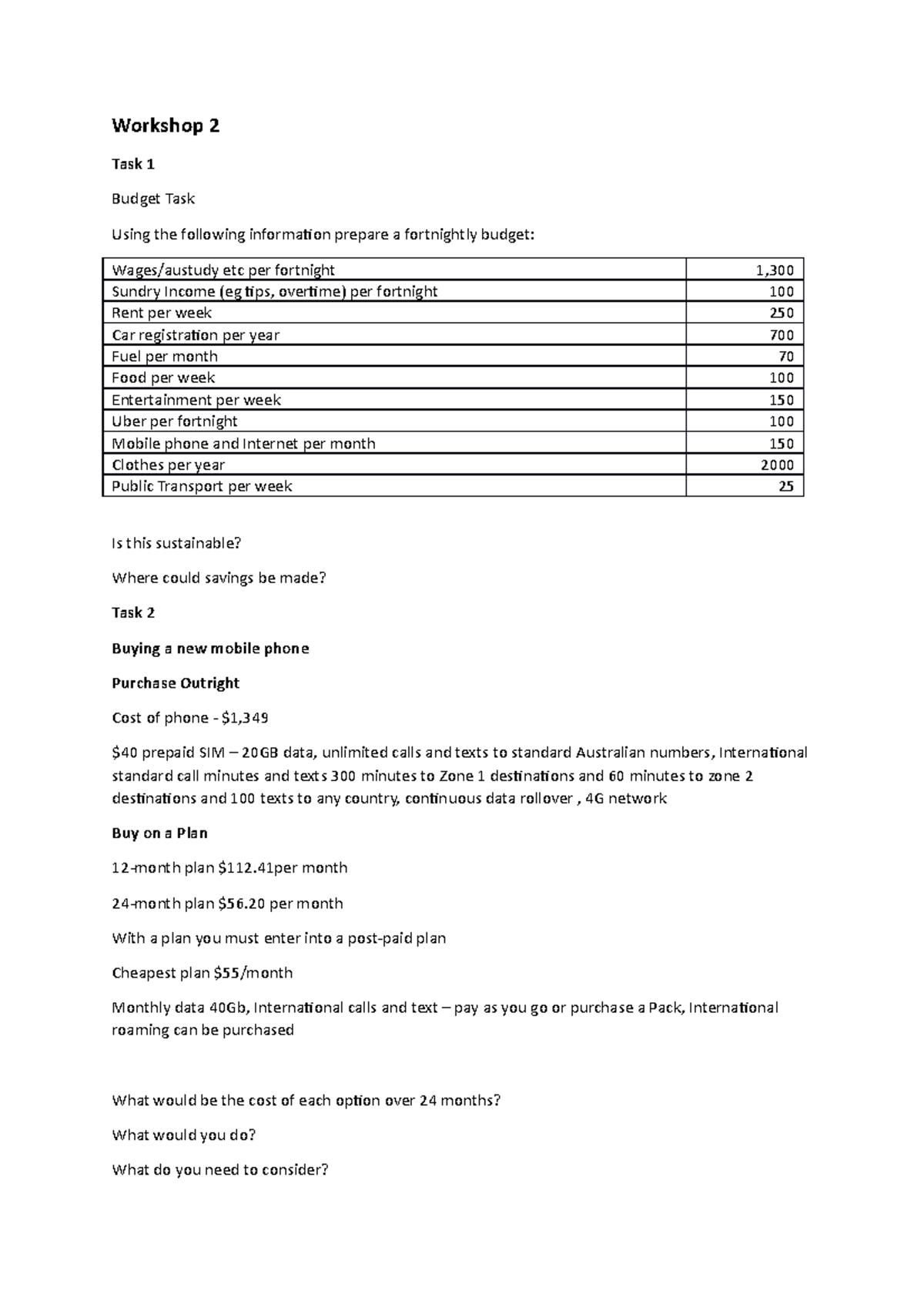 Workshop 2 - Workshop 2 Task 1 Budget Task Using the following information prepare a fortnightly ...