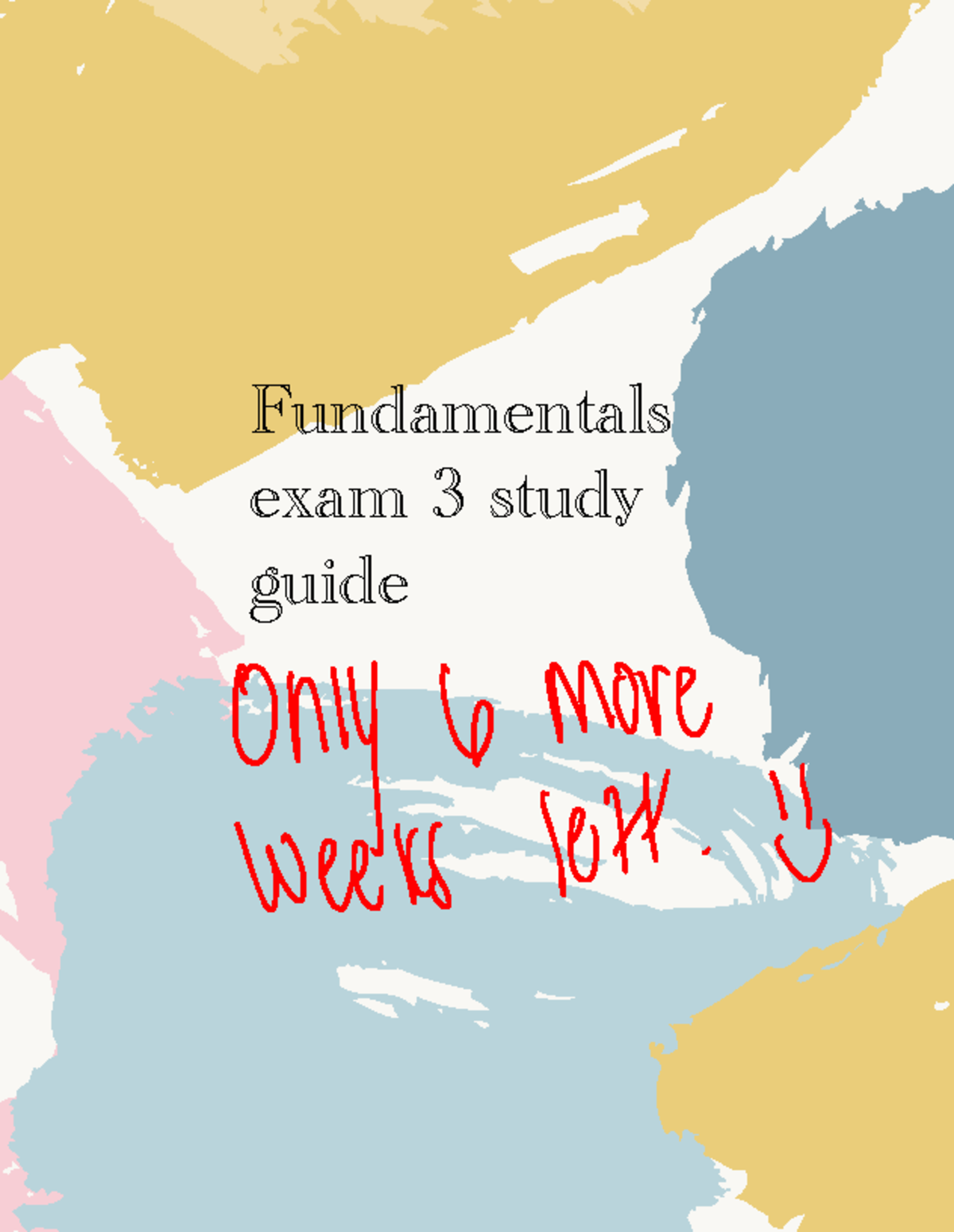 Exam 3 - notes - Fundamentals exam 3 study guide only More Weeks lett ...