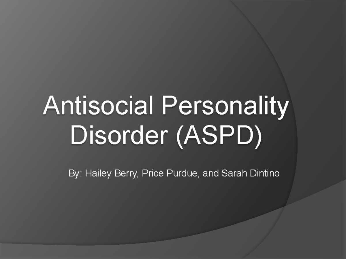Antisocial Personality Disorder - Those with ASPD have no sense of ...
