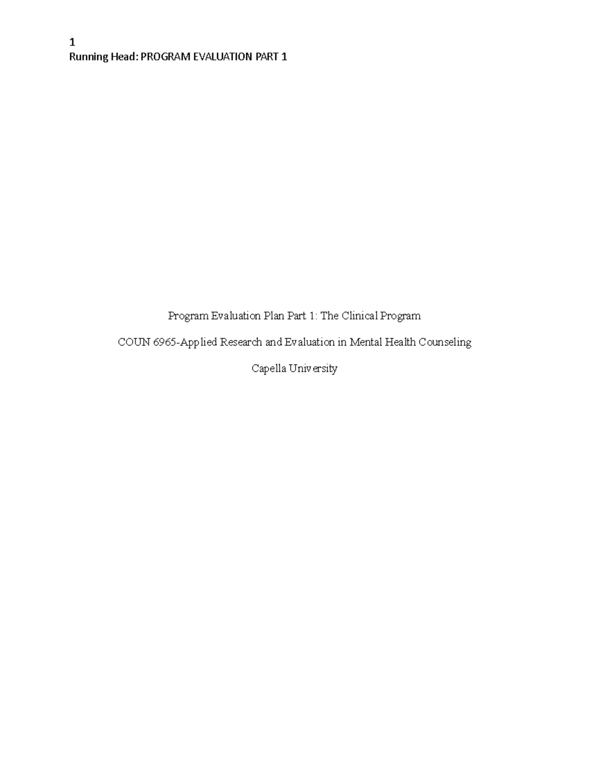 COUN 6965-Unit 4-Assignment 1 - Running Head: PROGRAM EVALUATION PART 1 Program Evaluation Plan ...