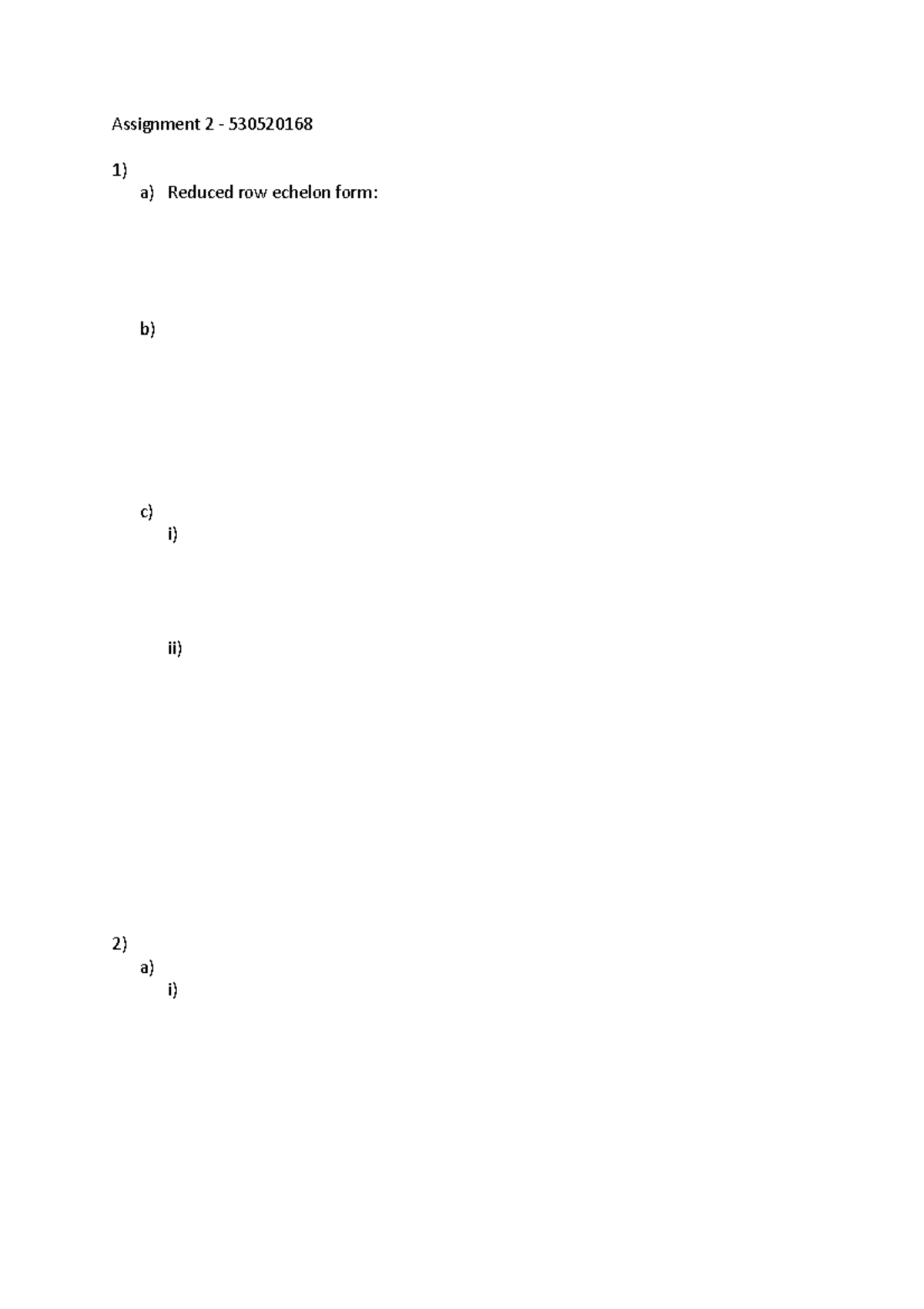 Assignment 2 - MATH1002 - MATH1002 - Assignment 2 - 530520168 1) a) Reduced row echelon form: b ...