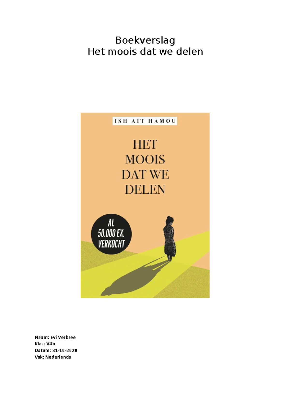 Boekverslag - Boekverslag Het moois dat we delen Naam: Evi Verbree Klas ...