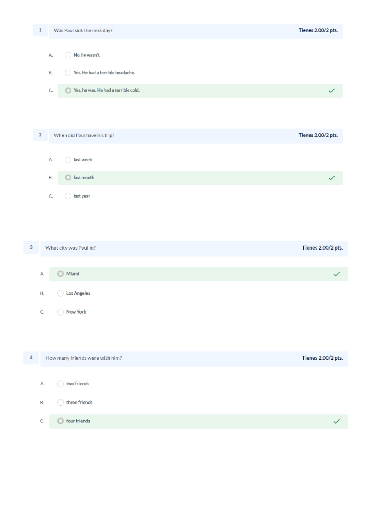 Inglessss - DE NADA:) - 1 Was Paul sick the next day? Tienes pts. A. No, he B. Yes. He had a ...