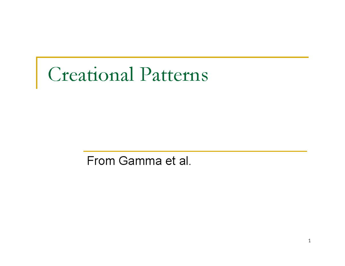 10 Creational patterns - 1 Creational Patterns From Gamma et al ...