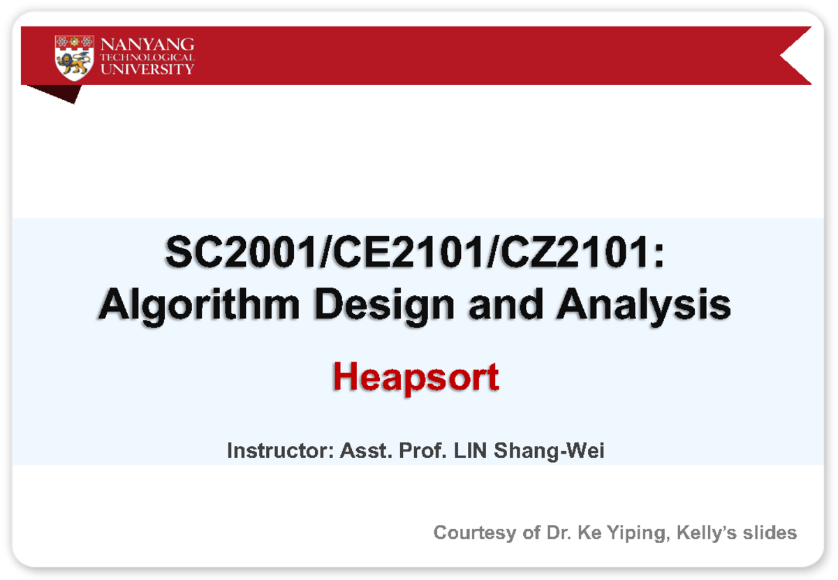 Lec 5 Heapsort Heapsort Sc2001 Ce2101 Cz2101 Algorithm Design And Analysis Courtesy Of Dr Ke