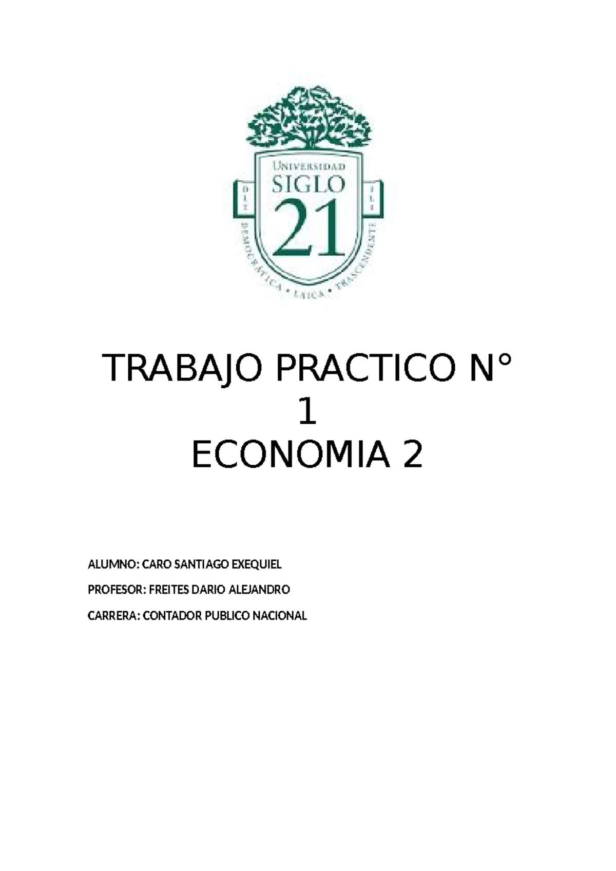 Trabajo Practico N° 1 Economia 2 - TRABAJO PRACTICO N° 1 ECONOMIA 2 ALUMNO: CARO SANTIAGO ...