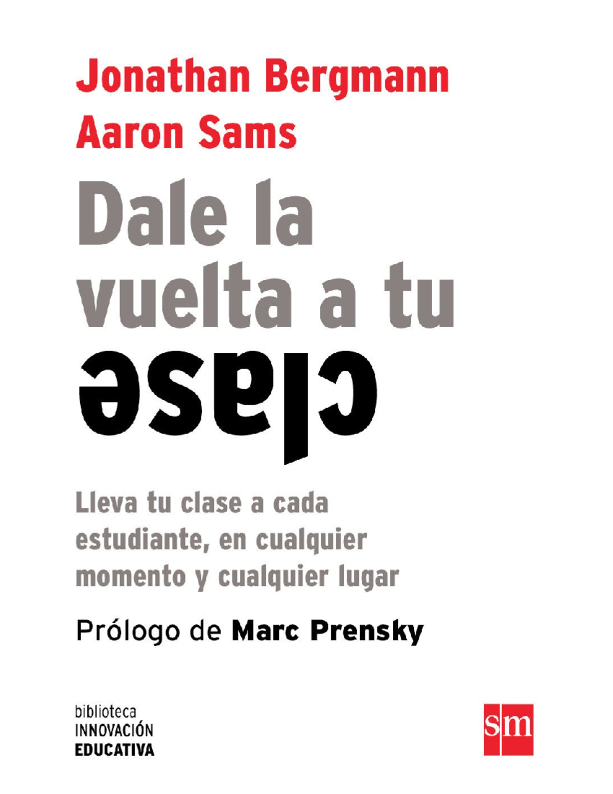 Dale la vuelta a tu clase Lleva tu clase a cada estudiante, en ...