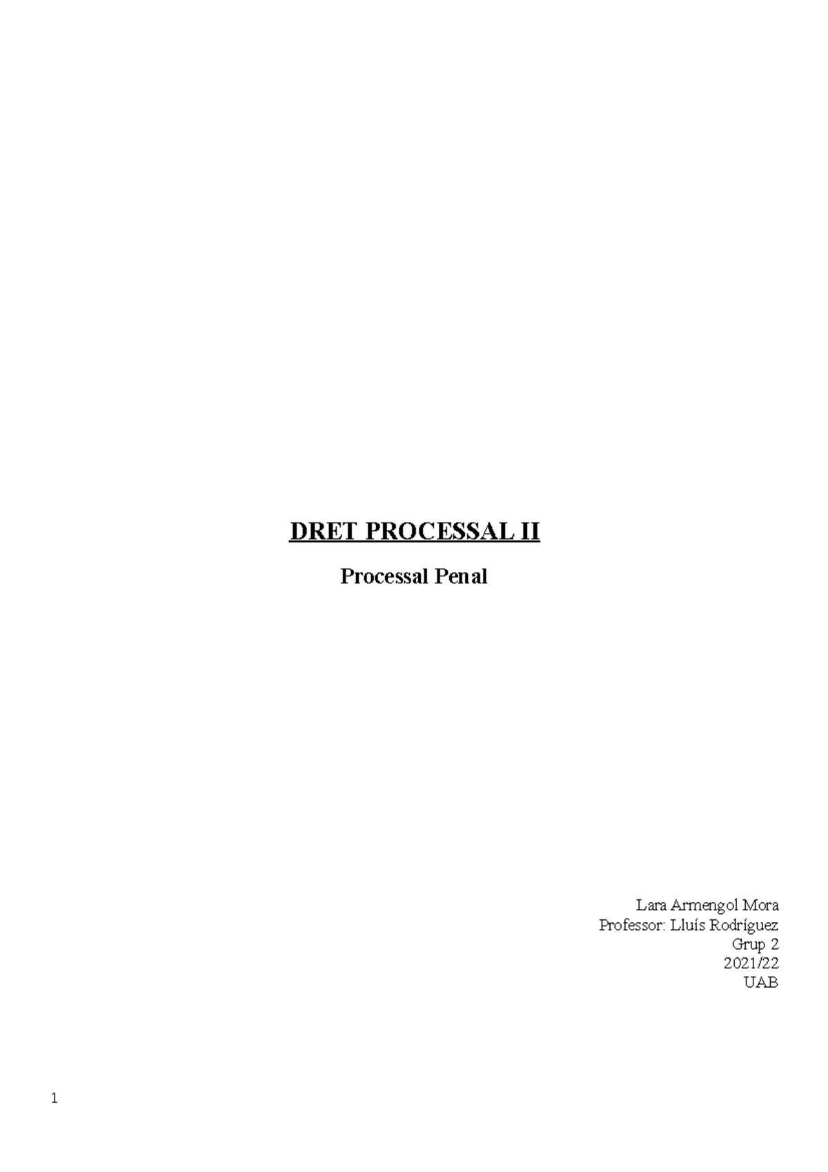 Apunts processal penal complets - DRET PROCESSAL II Processal Penal Lara Armengol Mora Professor ...