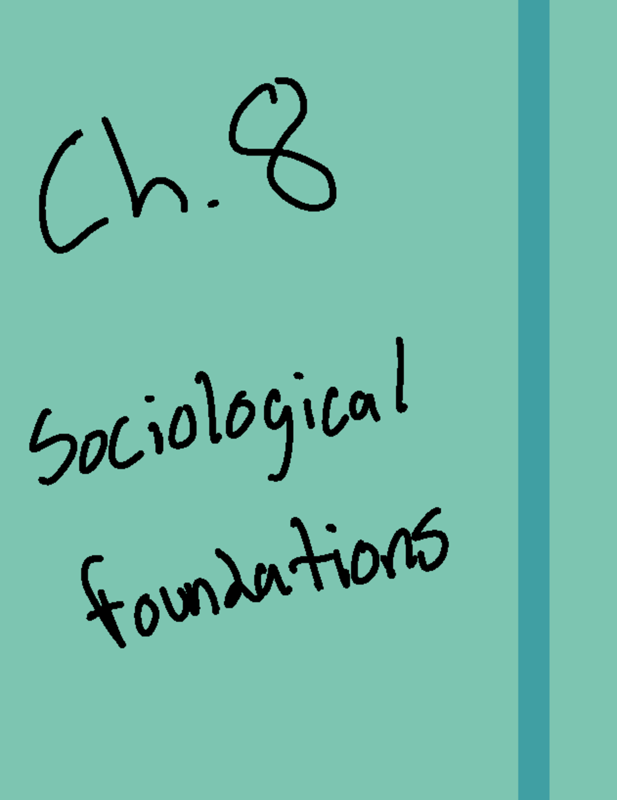 Ch. 8 - notes - a. 8 Sociological foundations Sociology study of people ...