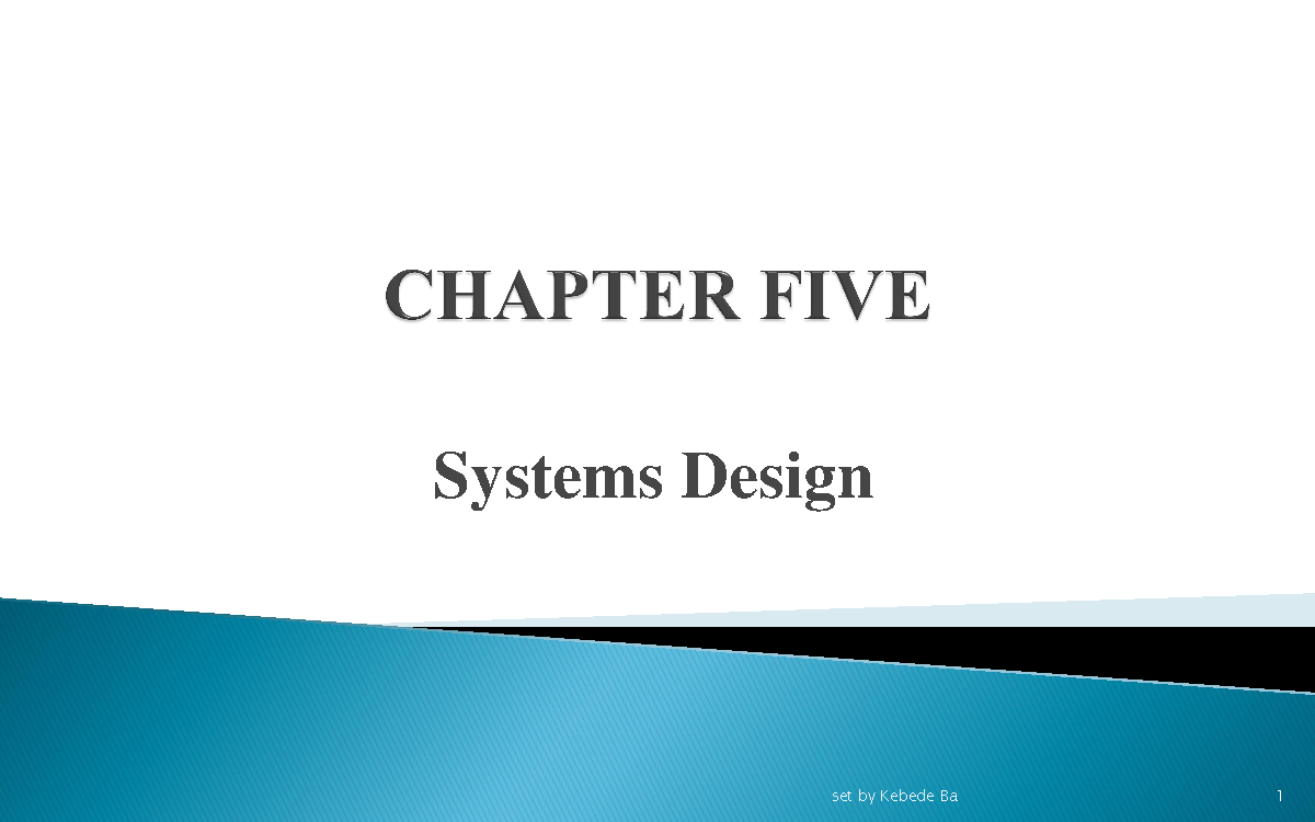 Chapter 5 SAD - Systems Design Systems Design is a systematic and ...
