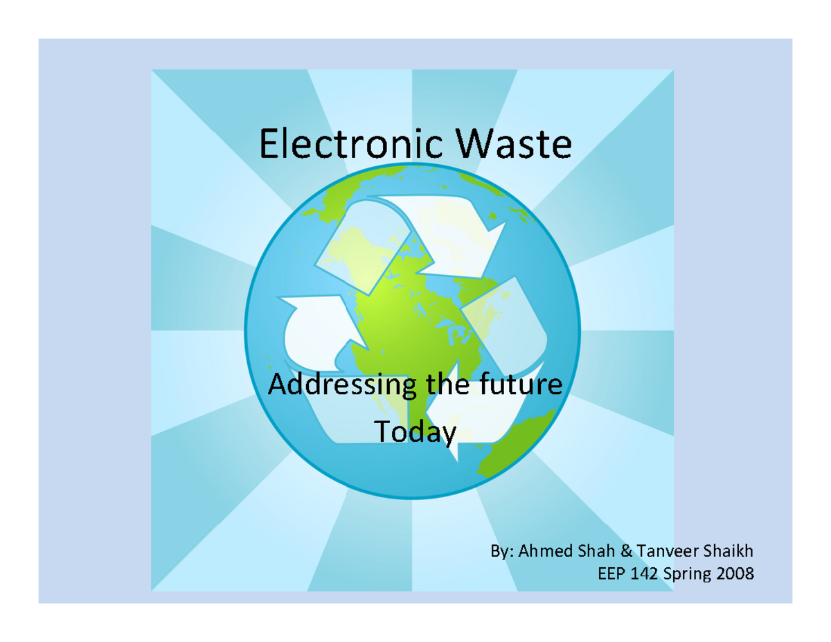 Ewaste - Electronic Waste Addressing the future Today By: Ahmed Shah ...