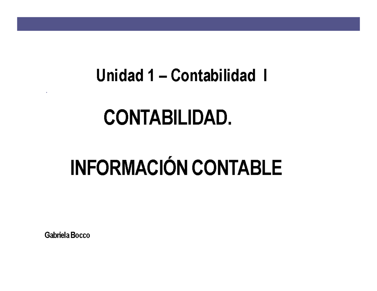 Conta 1 - Bocco - Cap 1 - Unidad 1 – Contabilidad I CONTABILIDAD. INFORMACIÓN CONTABLE Gabriela ...