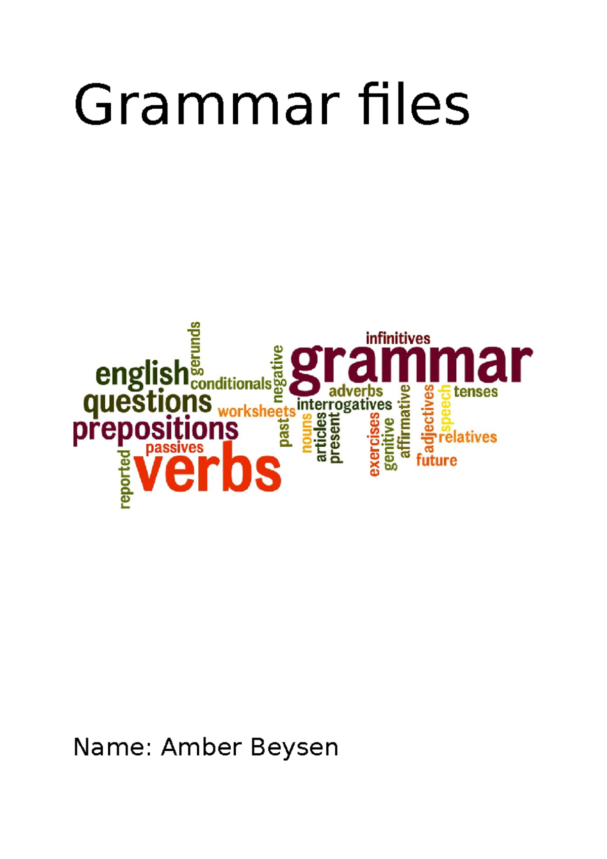 Grammar files - essay - Grammar files Name: Amber Beysen Simple Present ...