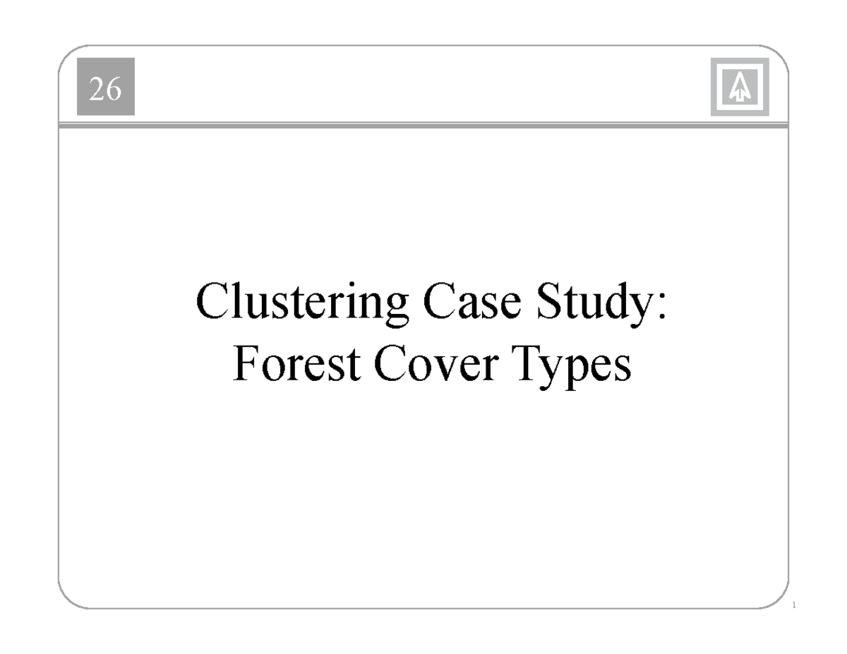 Ch26 pres N - Lecture Notes - Clustering Case Study: Forest Cover Types ...