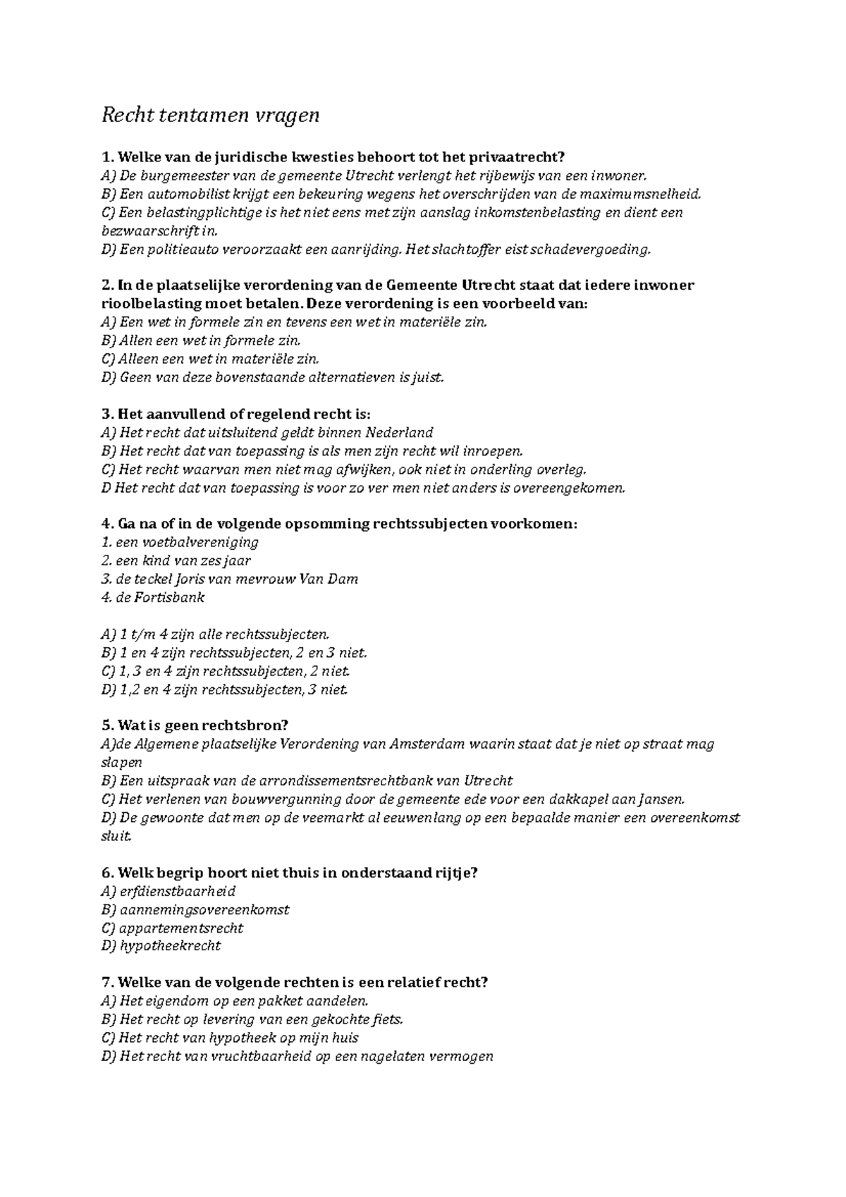 Proef/oefen tentamen 2015, vragen en antwoorden - Recht tentamen vragen 1. Welke van de ...