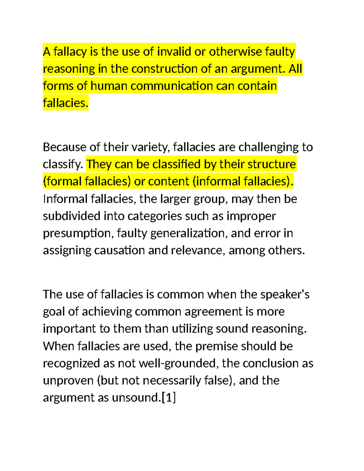 A fallacy is the use of invalid or otherwise faulty reasoning in the construction of an argument ...