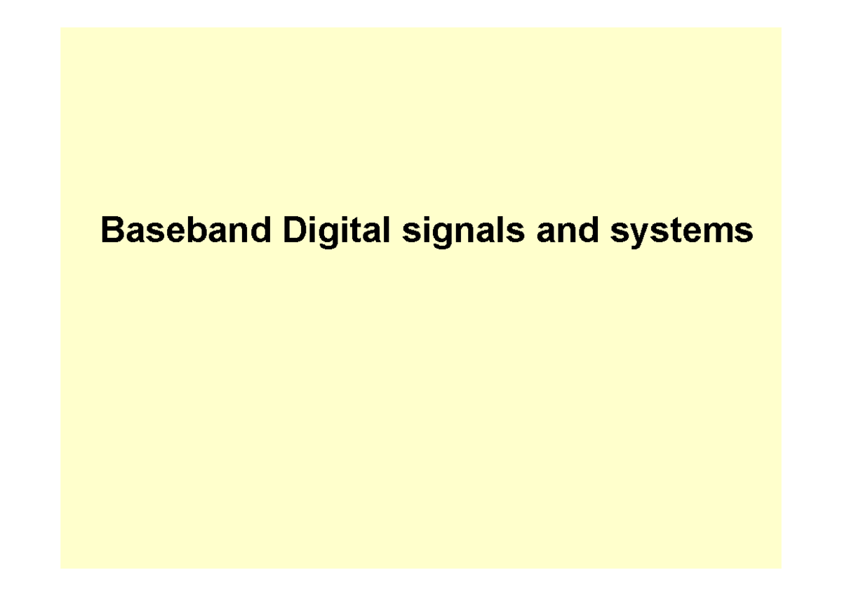 2 - Baseband Digital signals and systems The Digital Signals • The ...