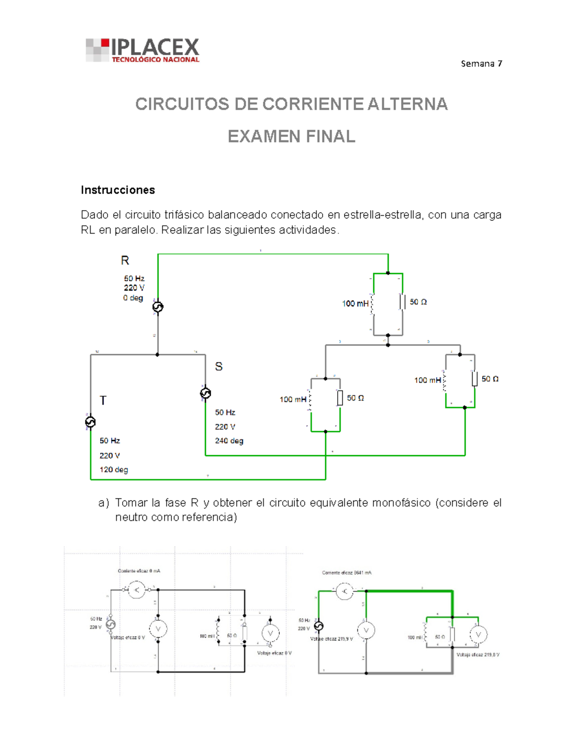 Examen final Corriente Alterna - CIRCUITOS DE CORRIENTE ALTERNA EXAMEN FINAL Instrucciones Dado ...