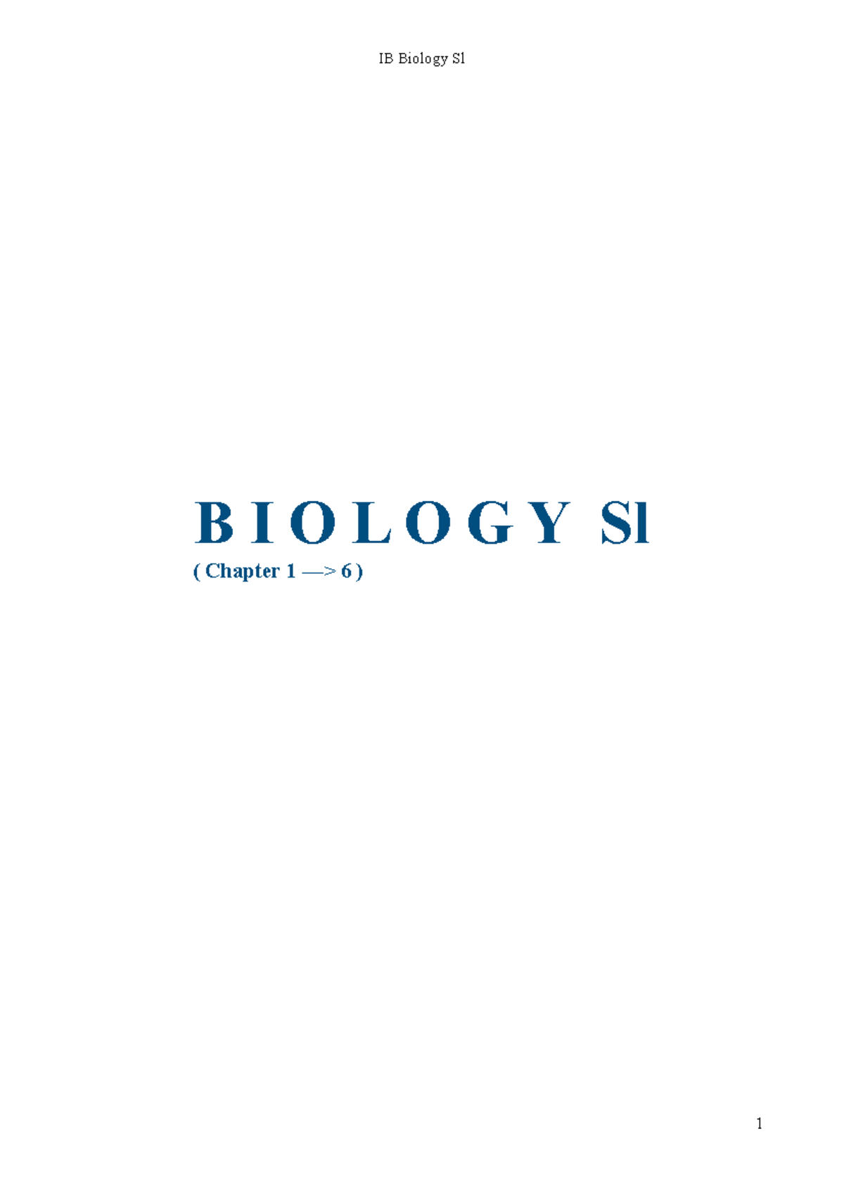 Biology all units - B I O L O G Y Sl ( Chapter 1 —> 6 ) Chapter 1 —> Cell biology 1 - Studocu