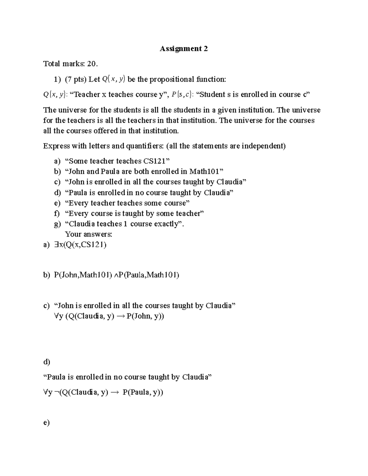 Assignment 2 - good - Assignment 2 Total marks: 20. 1) (7 pts) Let Q(x , y) be the propositional ...