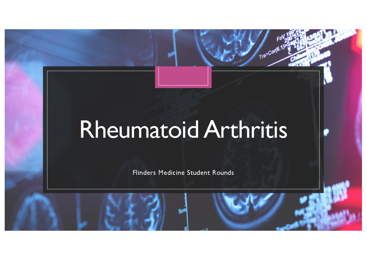 Rheumatoid Arthritis (Final) - Rheumatoid Arthritis Flinders Medicine ...