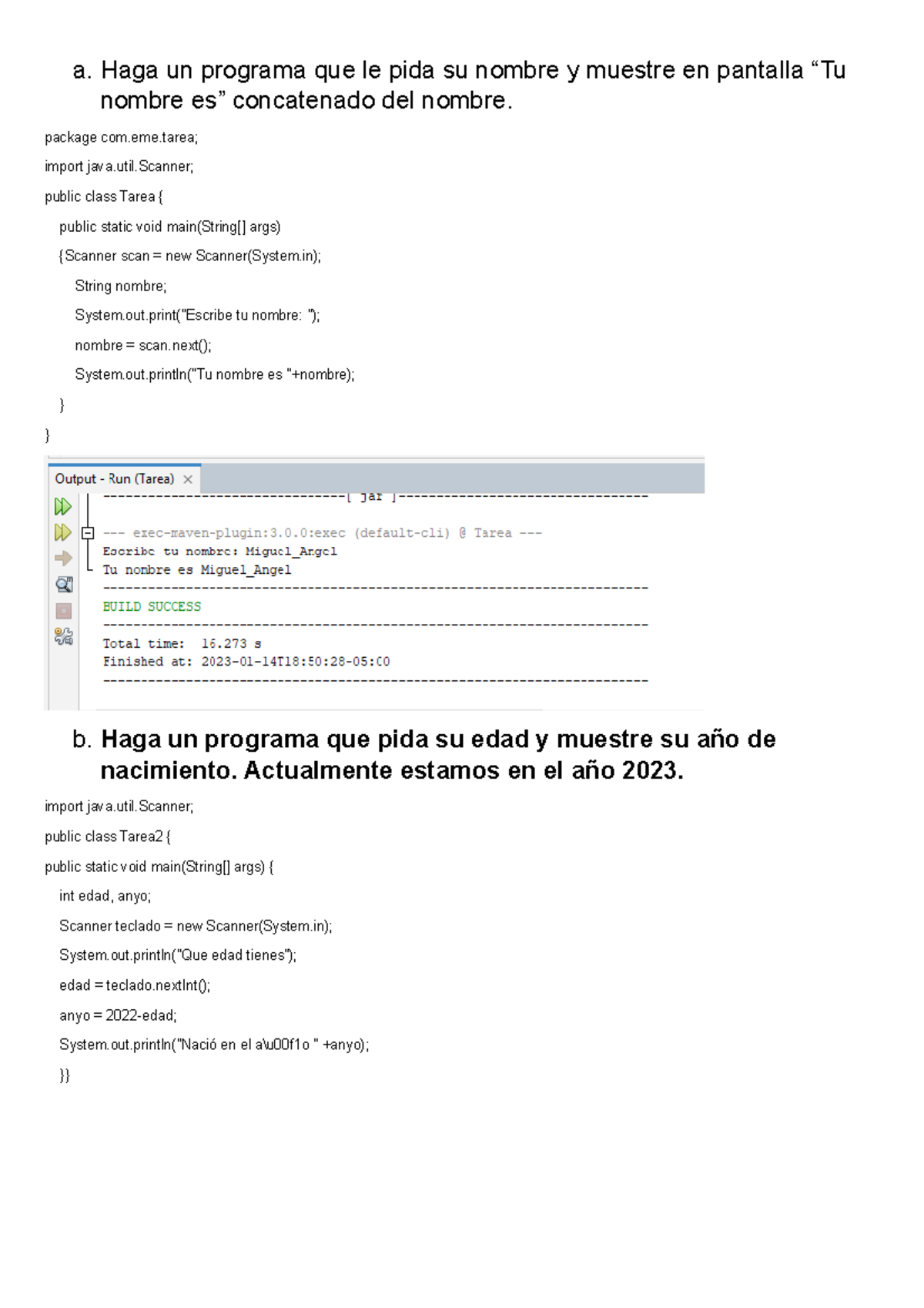 Tarea 1 - a. Haga un programa que le pida su nombre y muestre en ...