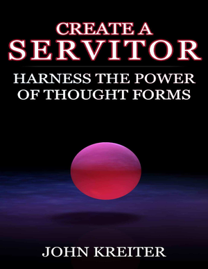 Create a servitor how to create a servitor and use the power of thought forms - How to Create a ...