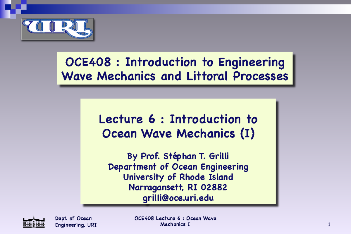 Lecture 6 - Grilli S21 - Dept. of Ocean OCE408 Lecture 6 : Ocean Wave Mechanics I 1 OCE408 ...