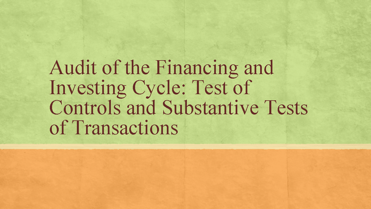 Financing and Investing Cycle - Audit of the Financing and Investing ...