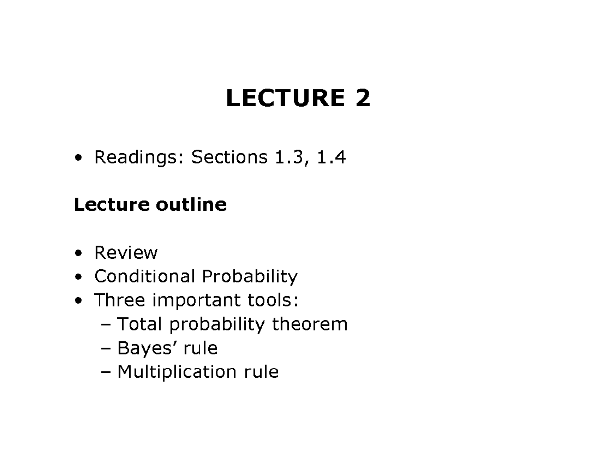 Conditioning and Bayes' Rule - LECTURE 2 Readings: Sections 1, 1. Lecture outline Review - Studocu