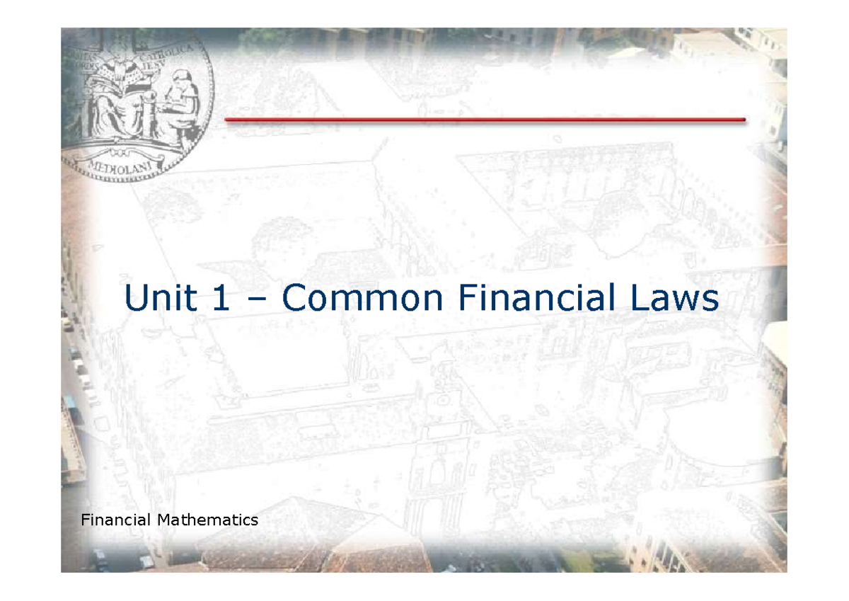 Slides Lecture 1 - Riassunto Financial Mathematics - Unit 1 – Common ...