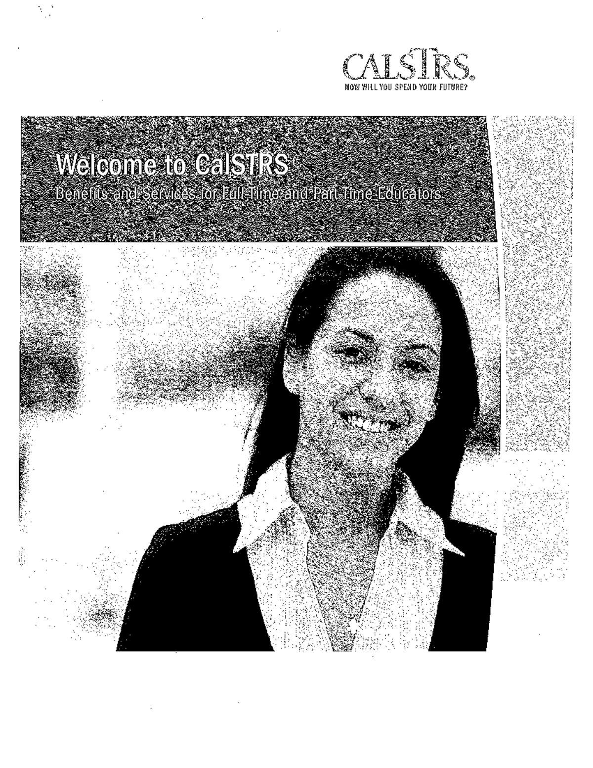 11 Welcome to Cal STRS - 608 - CALSTRS HOW WILL YOU SPEND YOUR FUTURE? Welcome to CalSTRS ...