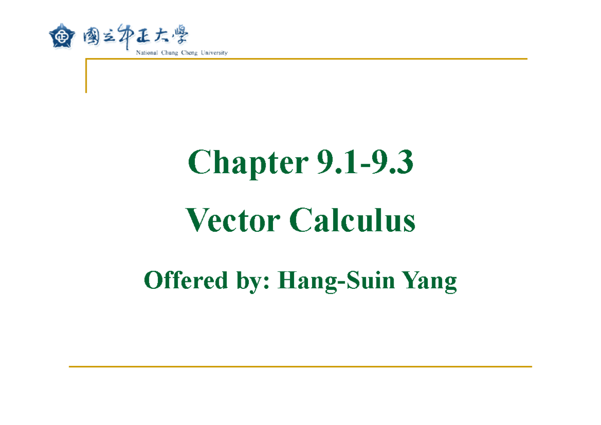 9.1-9.3. Vector Calculus - Offered by: Hang-Suin Yang Chapter 9-9. Vector Calculus Chapter ...