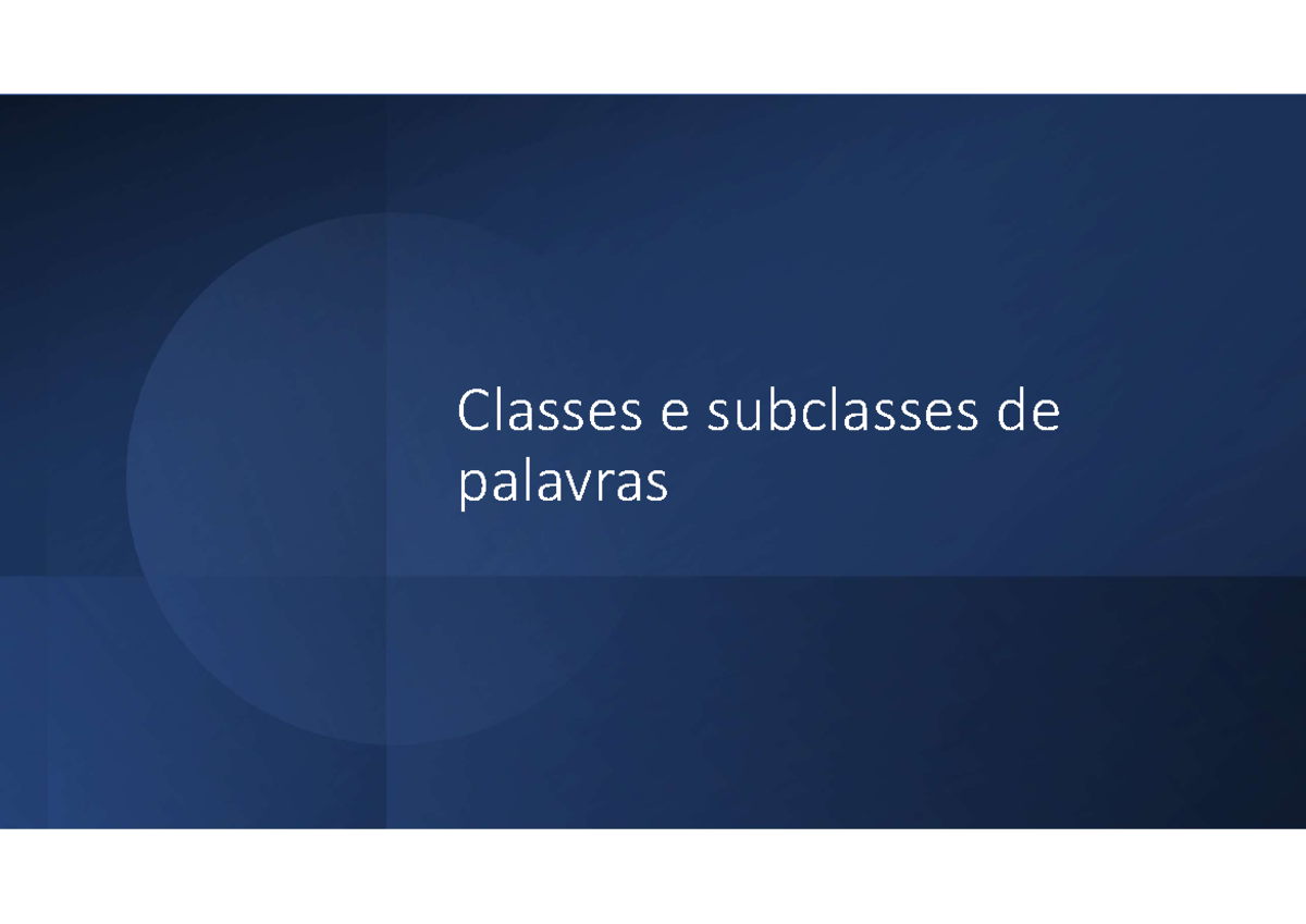 Classe e subclasse de palavras - Classes e subclasses de palavras Qualquer palavra da língua ...
