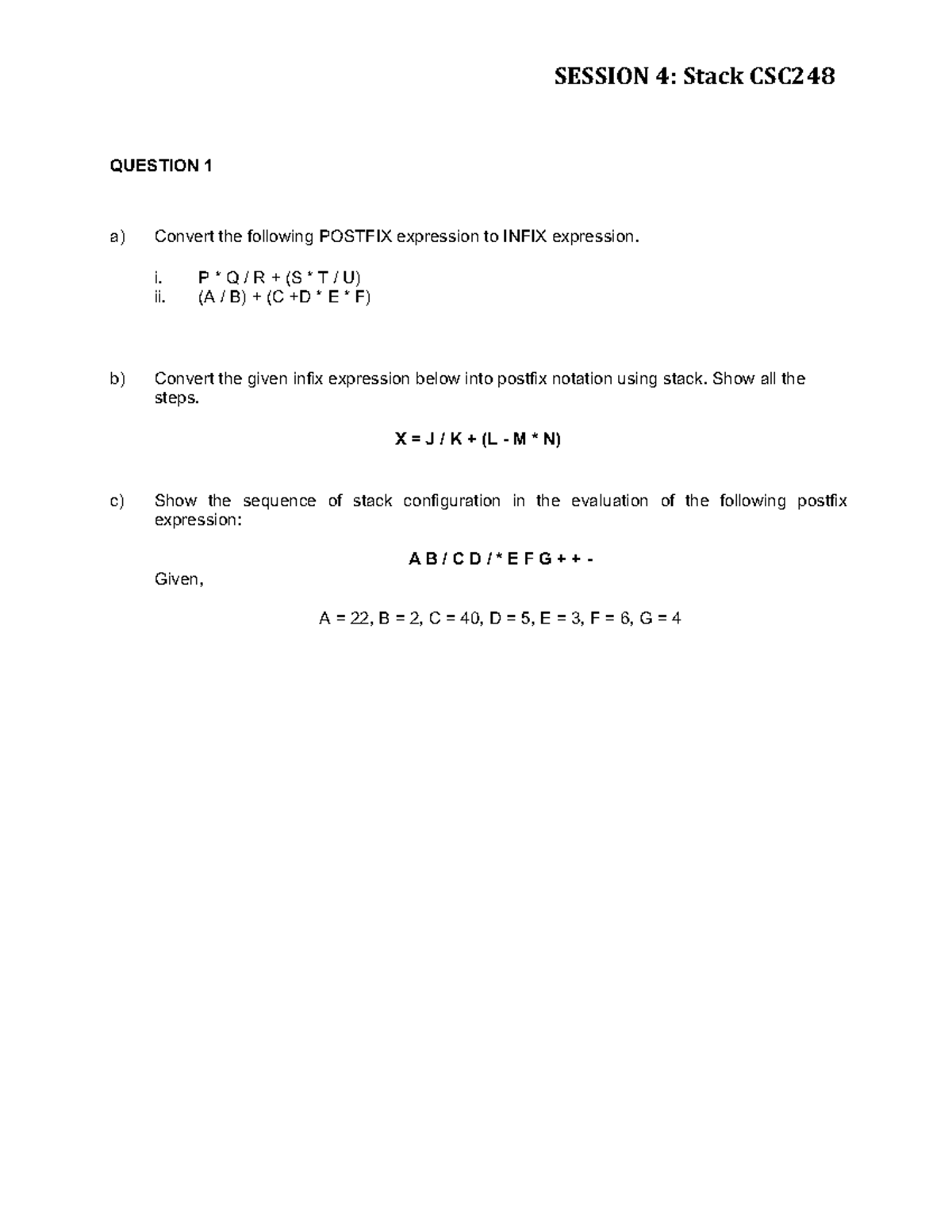 Question Stack - SESSION 4 : Stack CSC QUESTION 1 a) Convert the following POSTFIX expression to ...