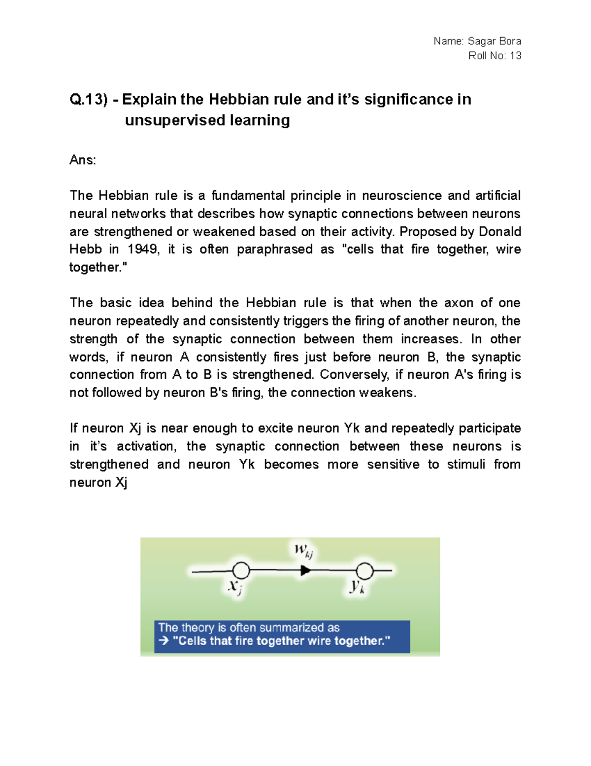 Machine Learning Question Answers - Name: Sagar Bora Roll No: 13 Q) - Explain the Hebbian rule ...