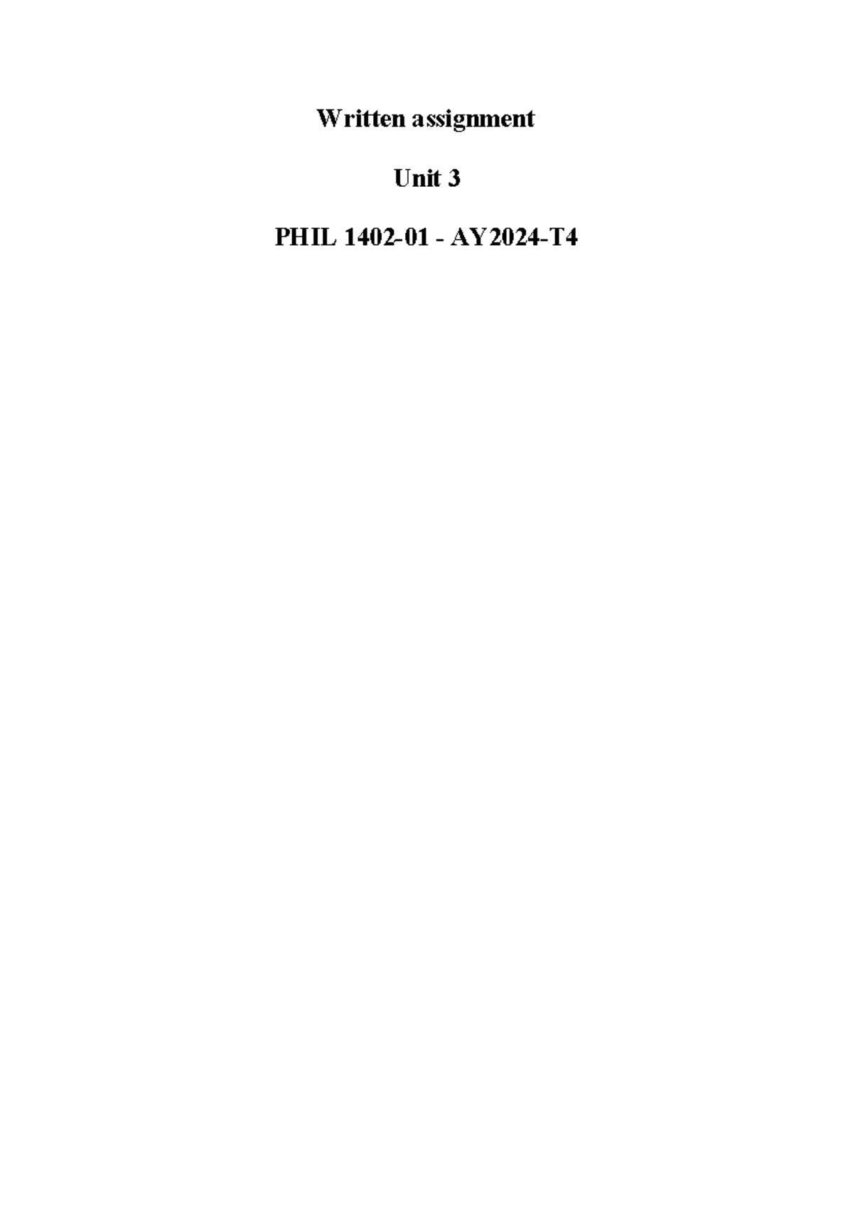 Written assigment unit 3 - Written assignment Unit 3 PHIL 1402-01 - AY2024-T Introduction When ...